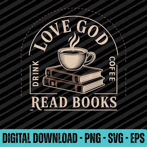 Love God Drink Coffee Read Books Svg Png Eps Christian Faith Design Etsy