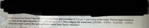 Solved 7 [taylor Series] Use Taylors Formula To Find A
