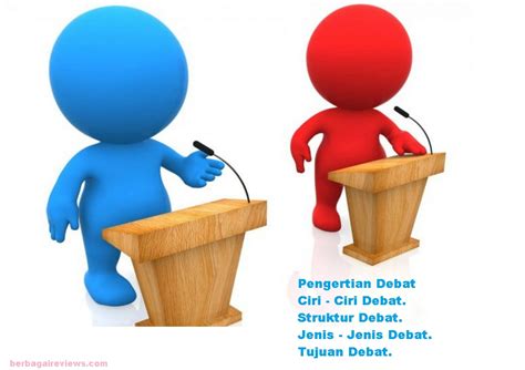 Pengertian Debat Dan Ciri Ciri Debat Serta Jenis Jenis Debat