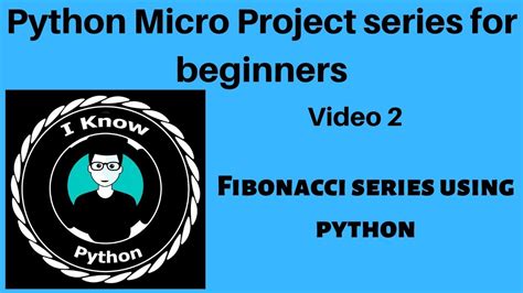 Python Micro Project Series Fibonacci Series Using Python Youtube