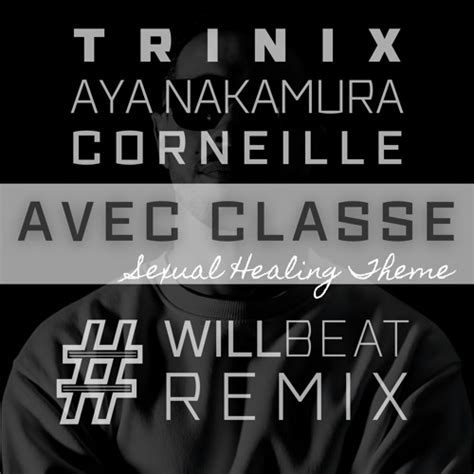 Trinix X Aya X Corneille Avec Classe Sexual Healing Theme Will Beat Remix 2024 By