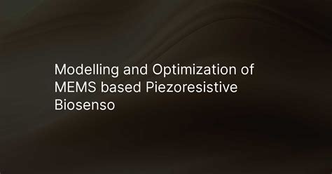 Modelling And Optimization Of Mems Based Piezoresistive Biosenso