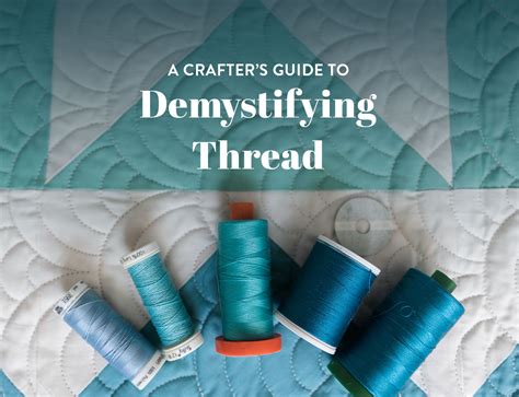 A Crafters Guide To Demystifying Thread Suzy Quilts