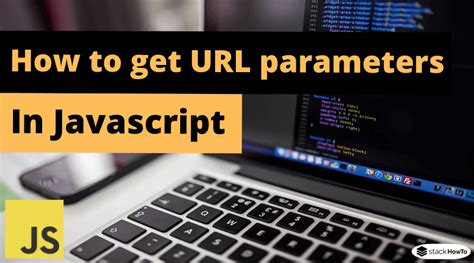 How To Get Url Parameters In Javascript Stackhowto