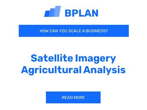Grow Your Satellite Imagery Agri Analysis Business Top Tips Bplan Ai