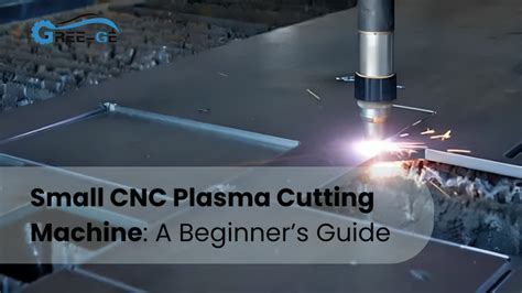 Small Cnc Plasma Cutting Machine A Beginners Guide