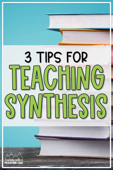 3 Tips For Teaching Synthesis Teaching With A Mountain View