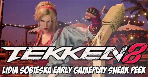 Tekken 8 Lidia Sobieska Starter Guide And Early Gameplay Look