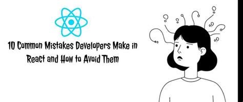 Common Mistakes Developers Make When Using React And How To Avoid Them