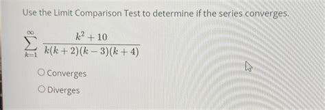 Solved Use The Limit Comparison Test To Determine If The