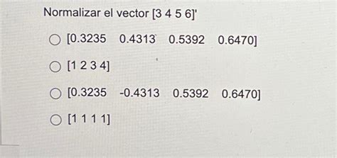 Solved Normalizar El Vector Chegg Com