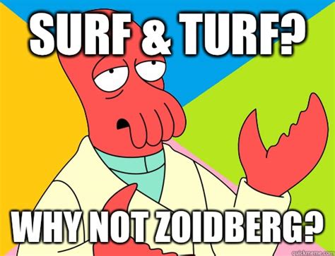 Surf And Turf Why Not Zoidberg Misc Quickmeme