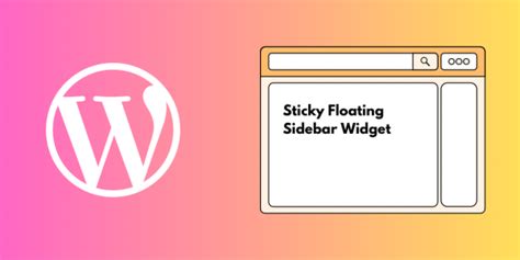 How To Add A Sticky Floating Sidebar Widget In Wordpress A