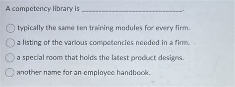 Solved A Competency Library Istypically The Same Ten