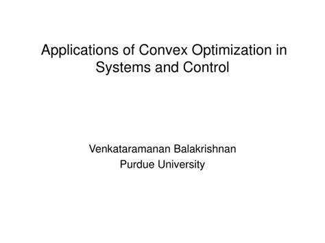 Ppt Applications Of Convex Optimization In Systems And Control