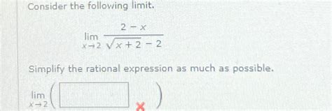 Solved Consider The Following Limit Limx→22 Xx 22 2simplify