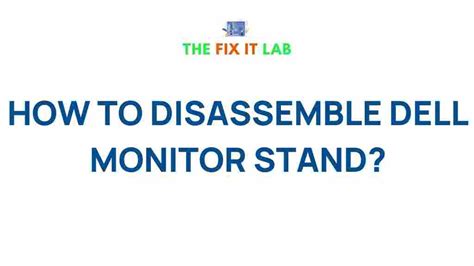 Unveiling The Hidden Secrets Of Disassembling A Dell Monitor Stand