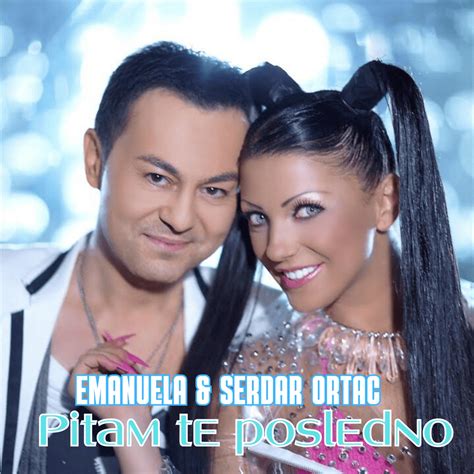 Емануела Emanuela And Serdar Ortaç Питам те последно Pitam Te Posledno Lyrics Genius Lyrics
