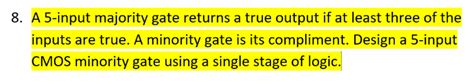 Solved 8 A 5 Input Majority Gate Returns A True Output If