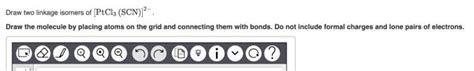 Solved Draw Two Linkage Isomers Of [ptcl3 Scn ]2− Draw The