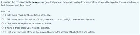 Solved A Mutation That Occurs Within The Lac Repressor Gene