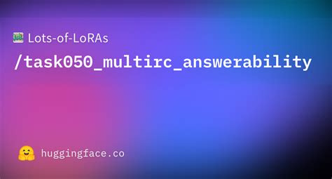 Lots Of Loras Task050 Multirc Answerability · Datasets At Hugging Face