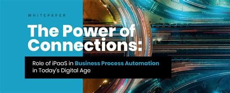 The Power Connections Role Of Ipaas In Business Process Automation