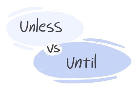 Unless Vs Until In The English Grammar LanGeek