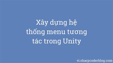 Xây Dựng Hệ Thống Menu Tương Tác Trong Unity Sharp Coder Blog