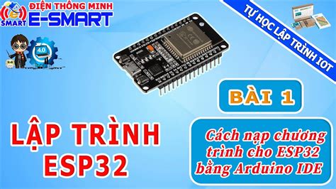 Lập Trình Esp32 Bài 1 Cách Nạp Chương Trình Cho Esp32 Bằng Arduino