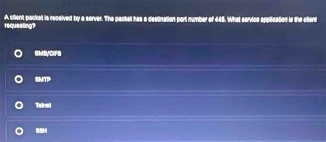 Solved A Client Packet Is Received By A Server The Packet Has A Destination Port Number Of 445
