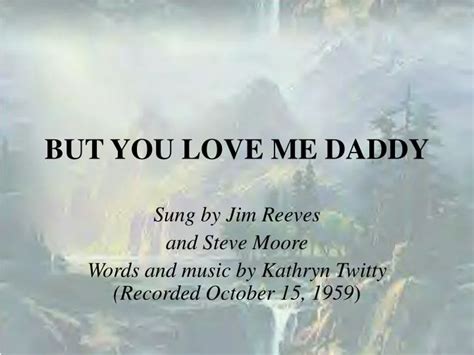 Ppt But You Love Me Daddy Powerpoint Presentation Free Download Id