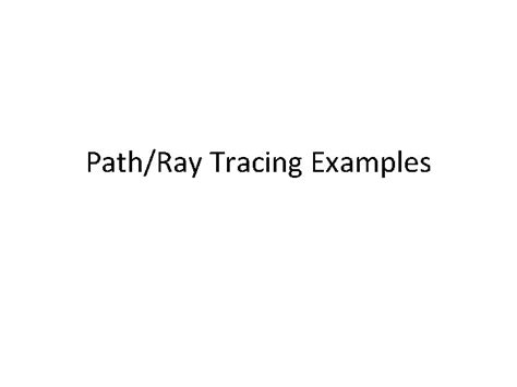 pathray tracing examples pathray tracing rendering algorithms that