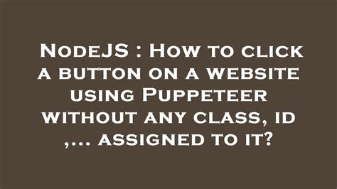 Nodejs How To Click A Button On A Website Using Puppeteer Without Any