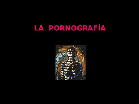La PornografÍa Como Parte De La Sexualidad Humana Docsity
