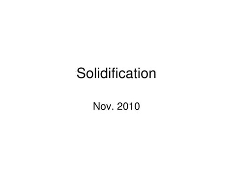 Ppt Solidification Powerpoint Presentation Free Download Id368762