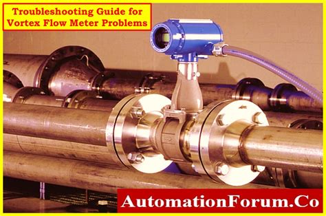 Troubleshooting Guide For Vortex Flow Meter Problems