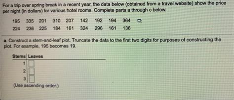 Solved A Construct A Stem And Leaf Plot Truncate The Data Chegg Com