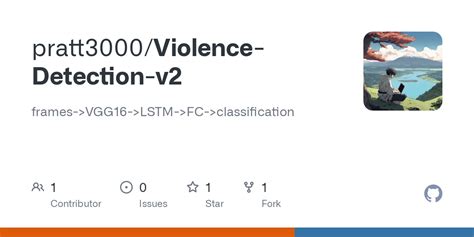 Github Pratt3000 Violence Detection V2 Frames Vgg16 Lstm Fc Classification
