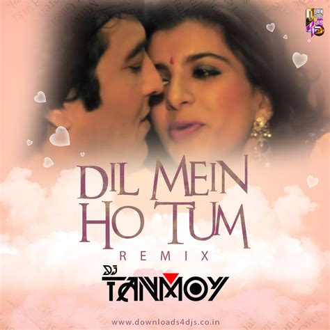 Dil Mein Ho Tum Remix Dj Tanmoy Downloads4djs