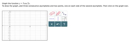 Solved Graph The Function Y Csc To Draw The Graph Chegg