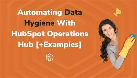 Automating Data Hygiene With Hubspot Operations Hub Hive Strategy