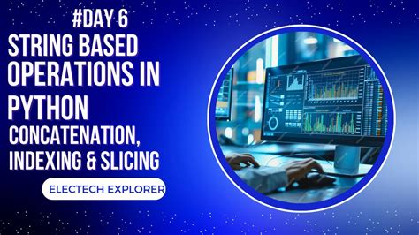 String Based Operations In Python Concatenation Slicing Indexing In And Not In Day 6