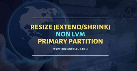 2 Easy Methods To Extend Shrink Resize Primary Partition In Linux