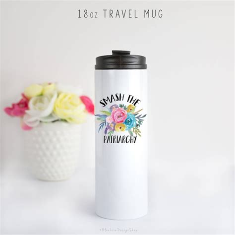 Smash The Patriarchy Travel Mug Feminist Travel Mug Feminist Etsy