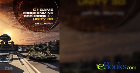 C Game Programming Cookbook For Unity 3d By Jeff W Murray Ebook