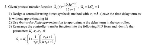 Solved 103e 75s 3 Given Process Transfer Function Gs 15s1 1