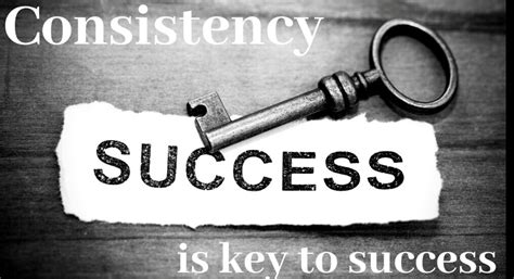 The Power Of Consistency A Pathway To Success