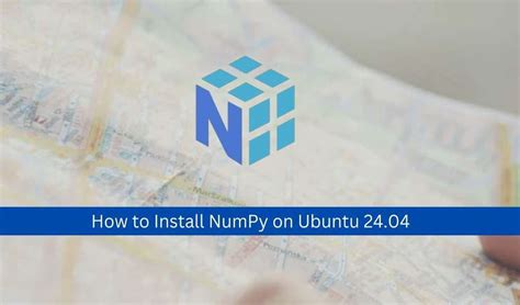 How To Install Numpy On Ubuntu 2404 Lts Top 2 Methods Greenwebpage Community