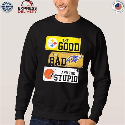 Pittsburgh Steelers The Good The Bad And The Stupid Shirt Hoodie